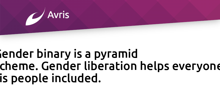 Avris » Gender binary is a pyramid scheme. Gender liberation helps ...